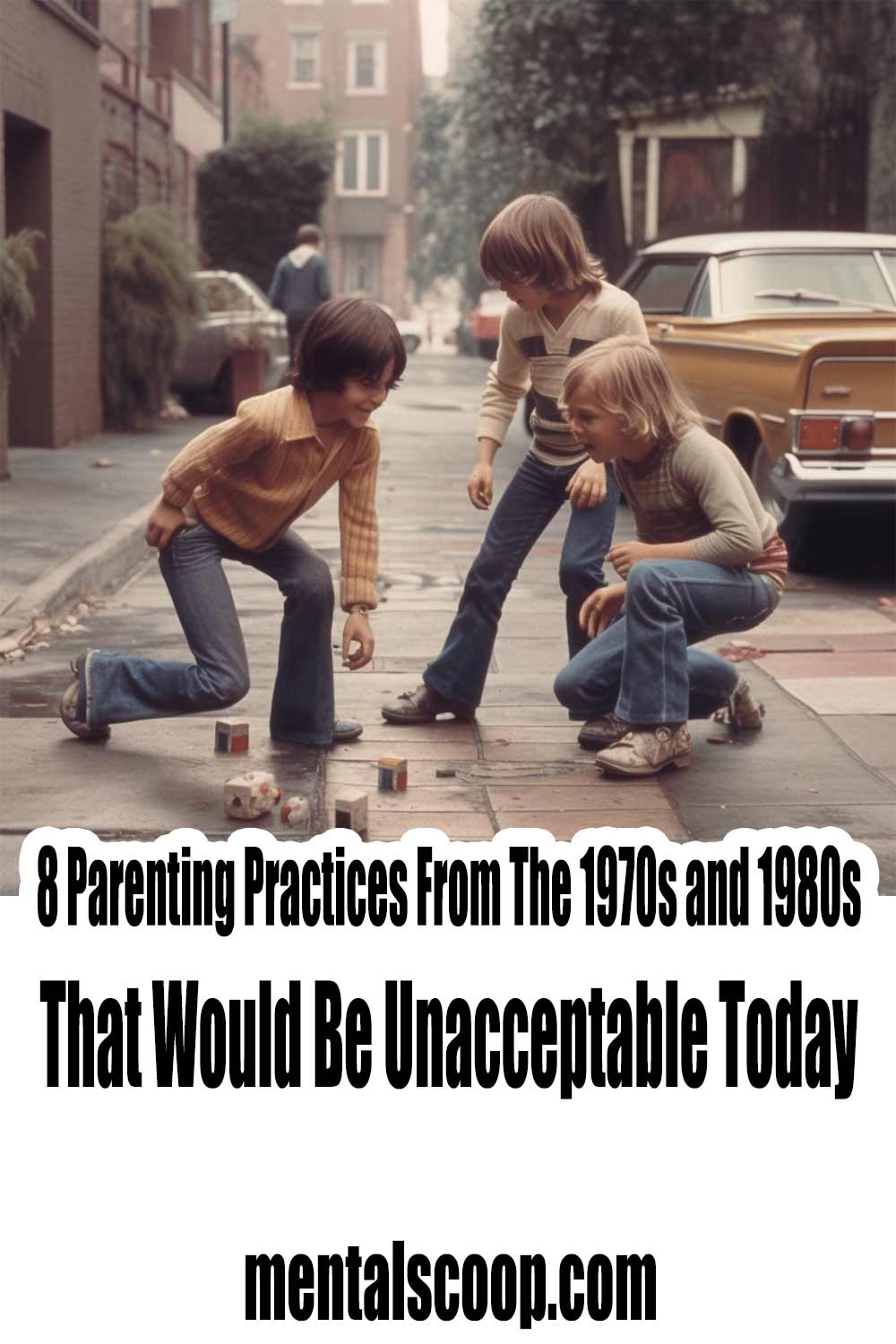 8 Parenting Practices From The 1970s and 1980s That Would Be ...