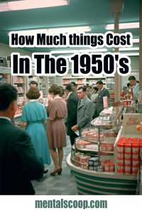 How Much things Cost On Average In The 1950's - Mental Scoop