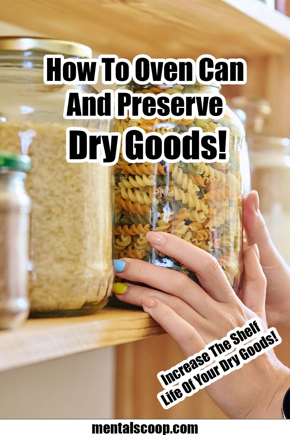 How To Oven Can And Preserve Dry Goods Making Them Last Forever ...