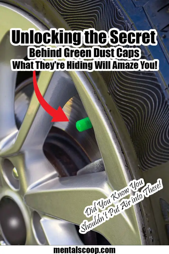 Unlocking the Secret Behind Green Dust Caps What They're Hiding Will ...