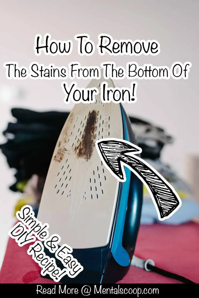 How To Remove The Stains From The Bottom Of Your Iron! - Mental Scoop
