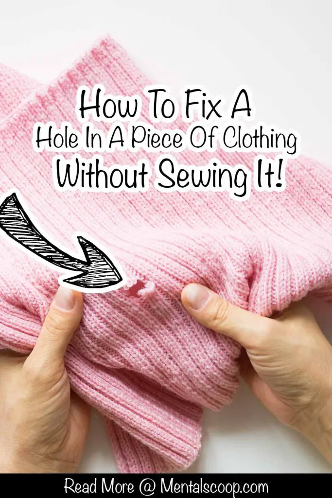 How To Fix A Hole In A Piece Of Clothing Without Sewing It! - Mental Scoop