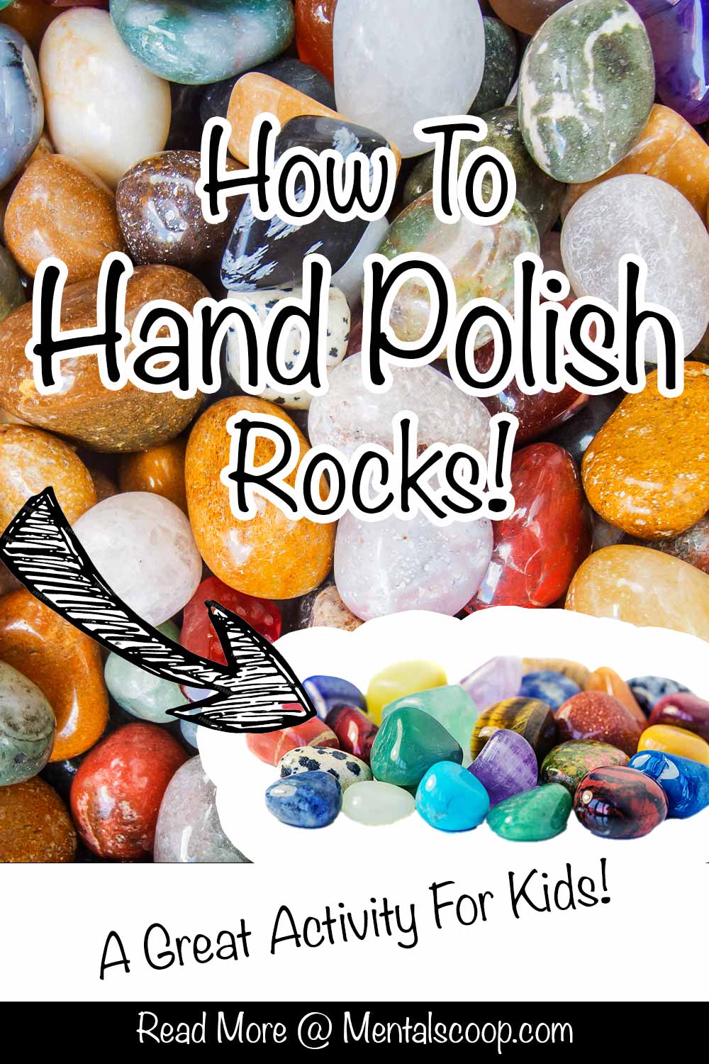How To Hand Polish Rocks! A Great Activity For Kids! - Mental Scoop
