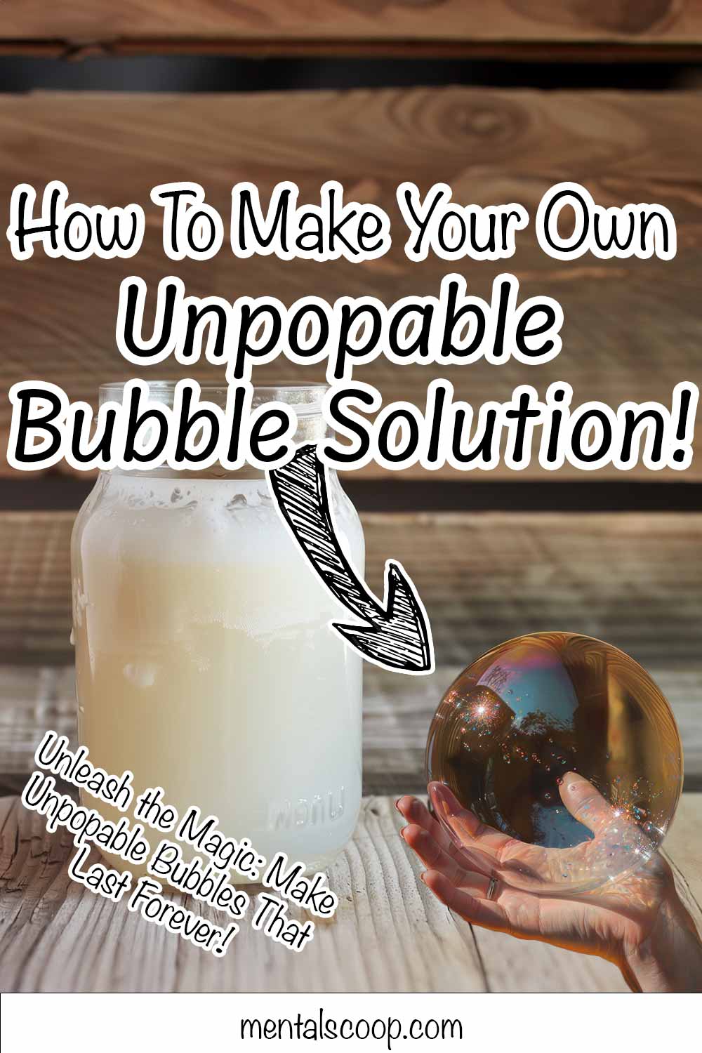 How To Make Your Own Unpopable Bubble Solution! - Mental Scoop