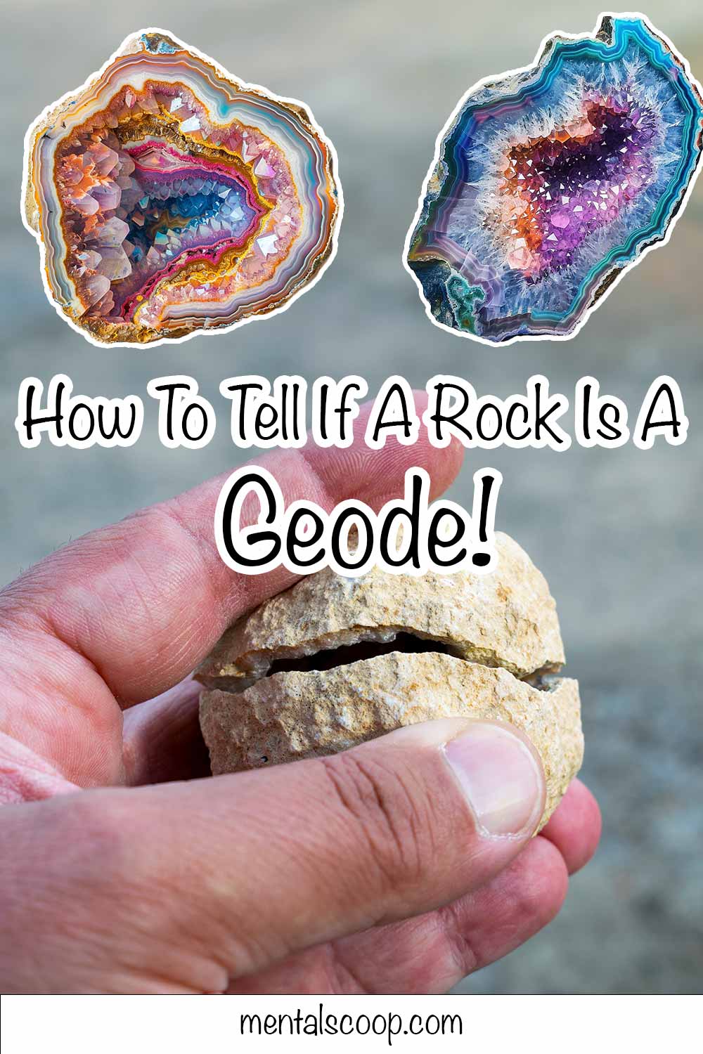 How To Tell If A Rock Is A Geode! - Mental Scoop