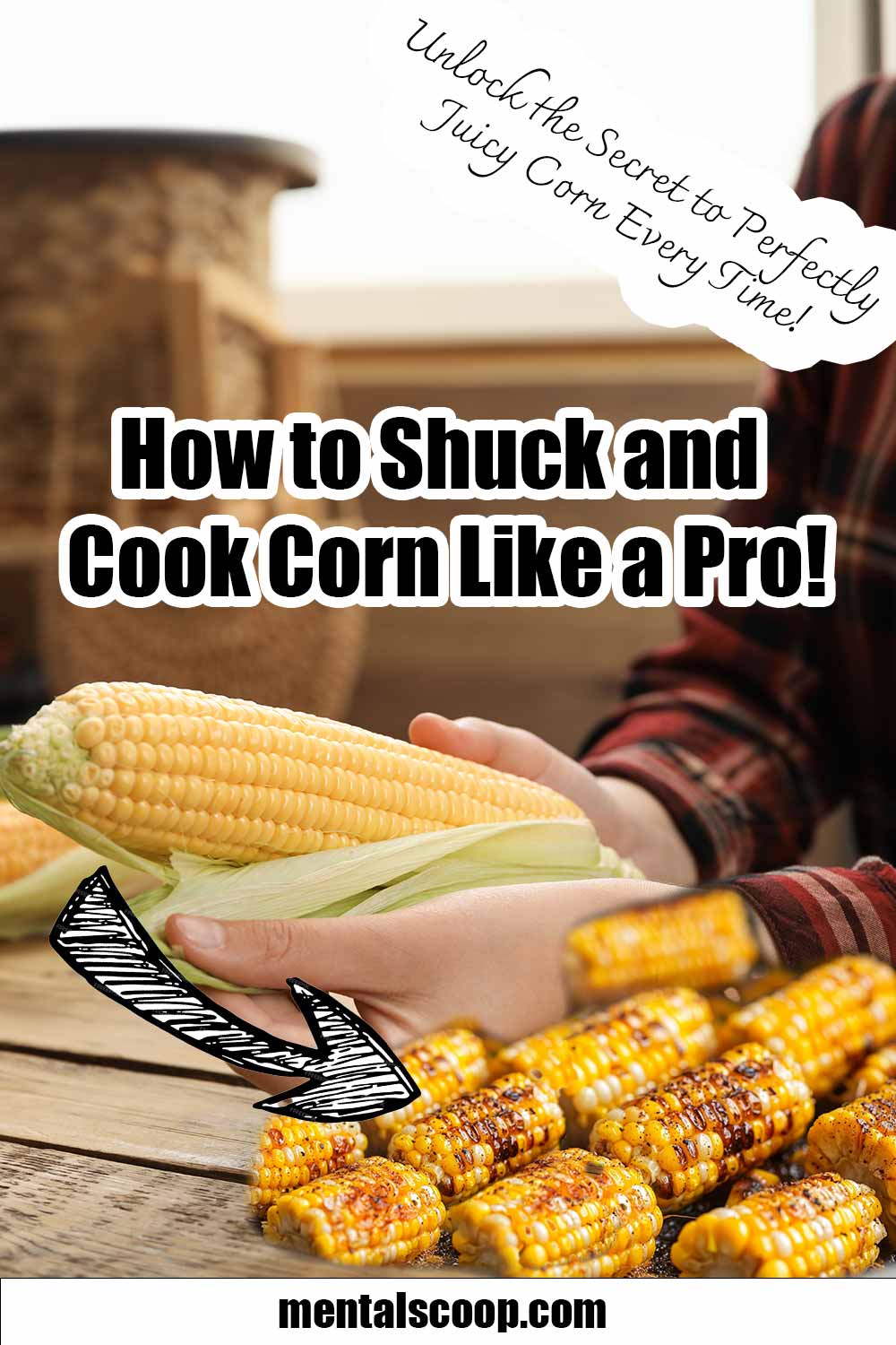 How to Shuck and Cook Corn Like a Pro! - Mental Scoop